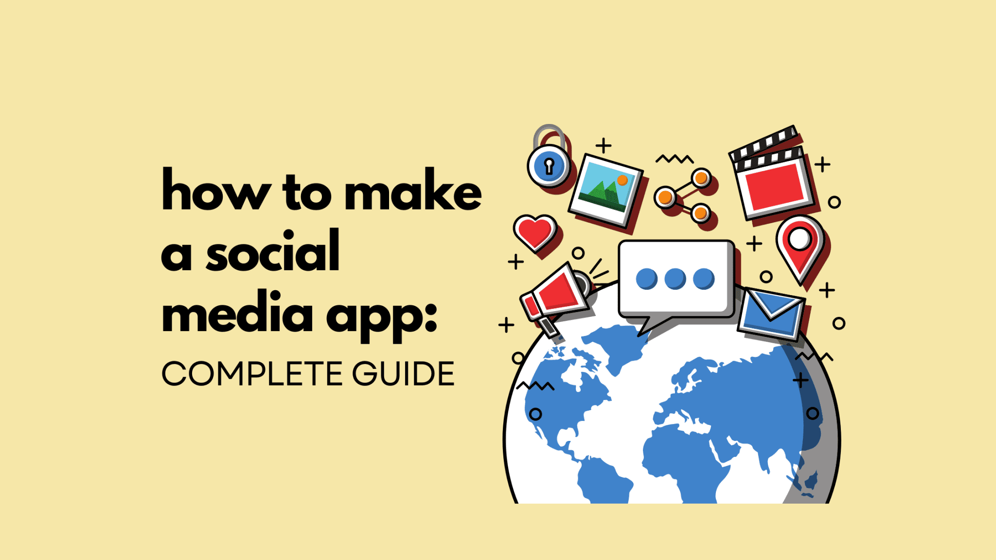 Your Complete Guide to Creating A Social Media App - Raklet Blog