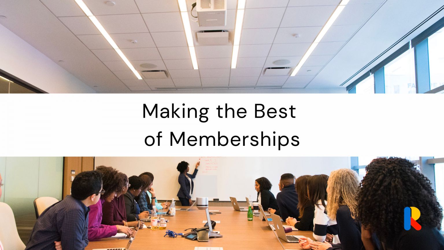 Making the Best of Memberships [15-Part Learning Series] - Raklet Blog