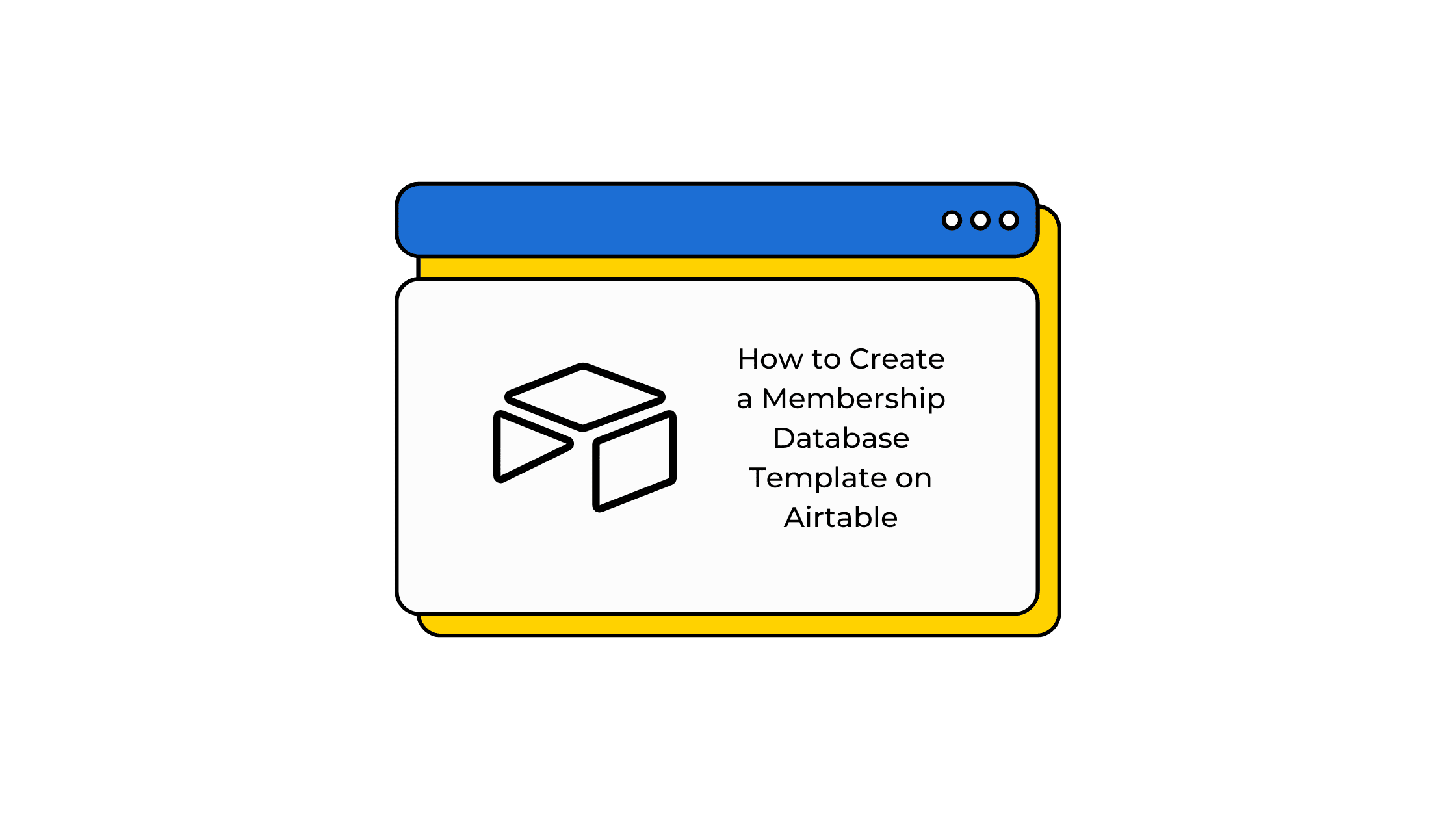 How to Create a Membership Database Template on Airtable (a few steps) How to Create a Membership Database Template on Airtable (a few steps)